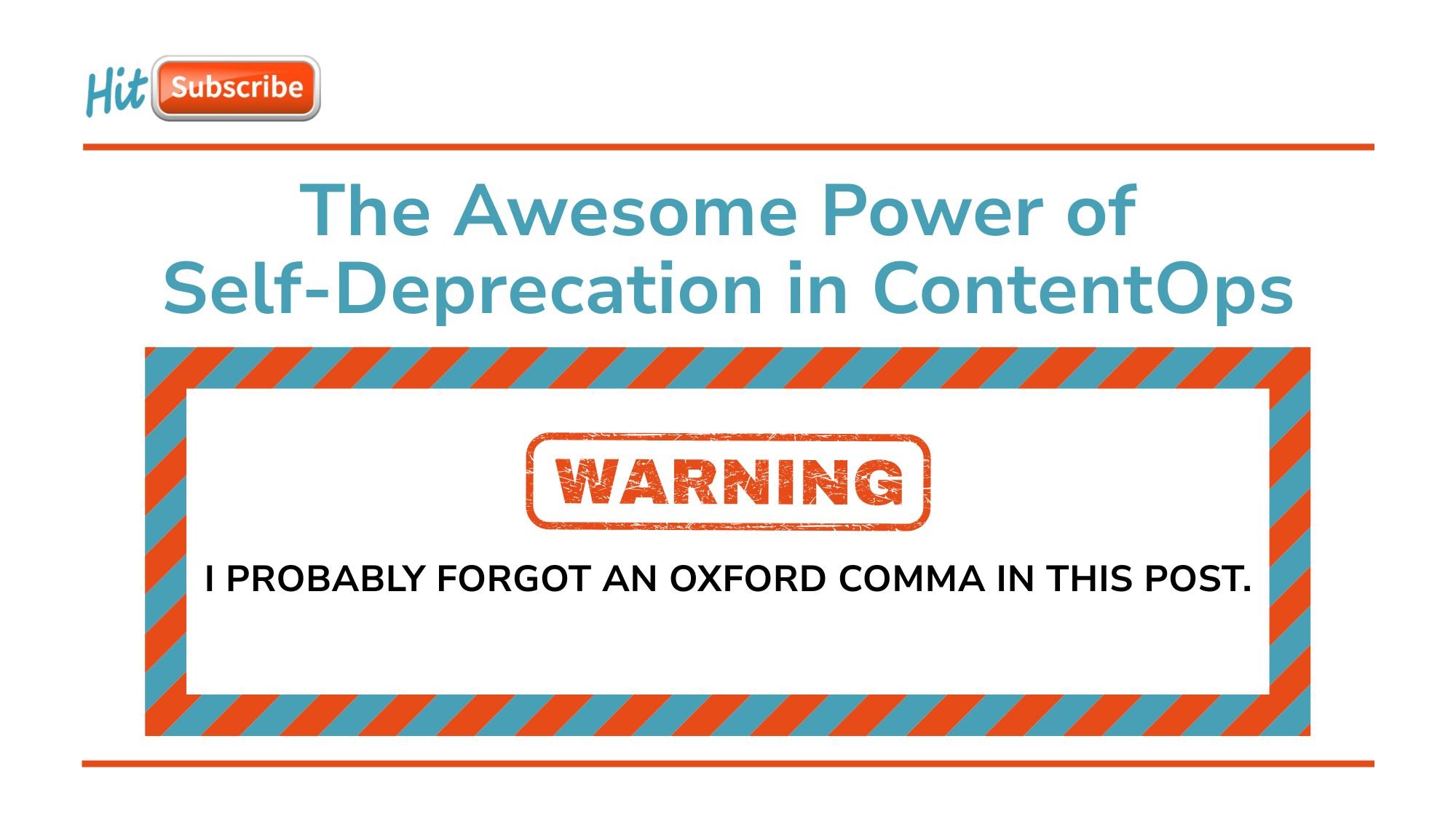 The Awesome Power of Self-Deprecation in ContentOps - Hit Subscribe